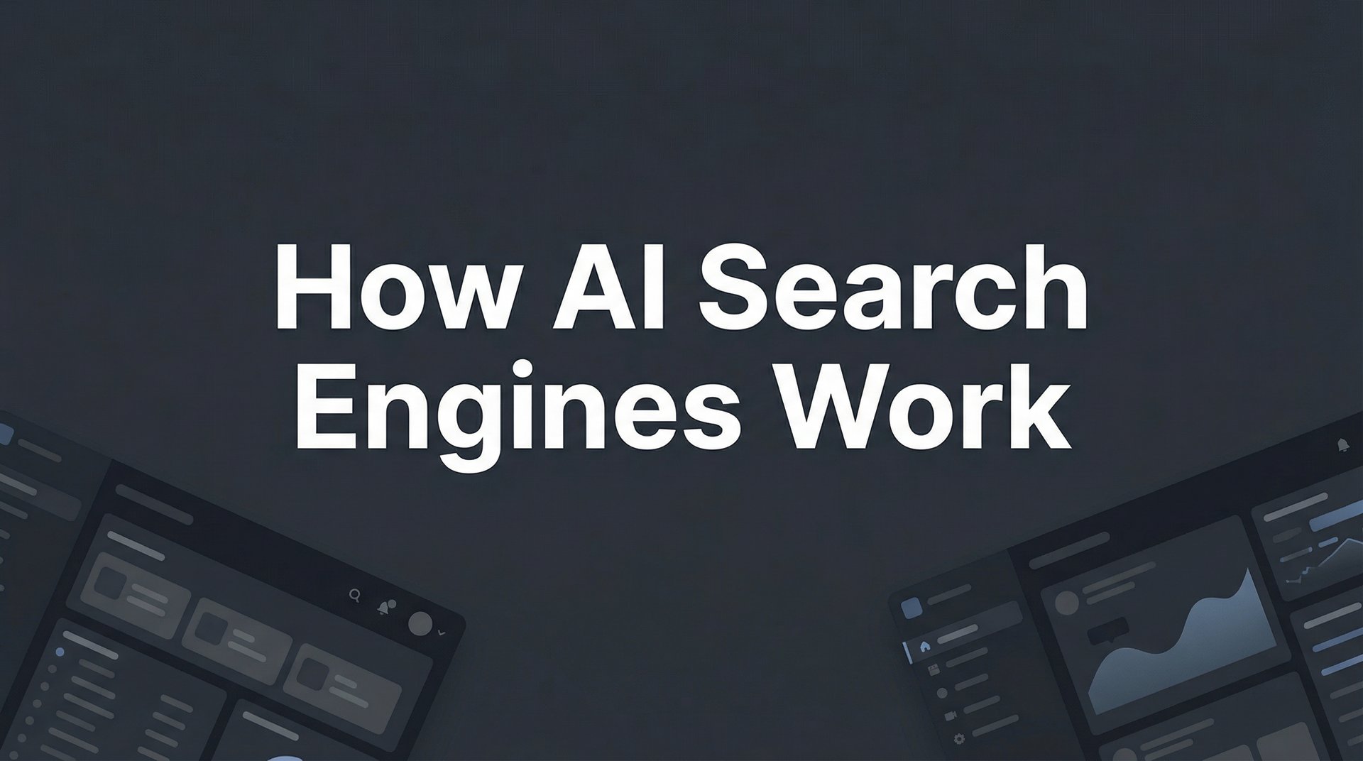 How AI Search Engines Work: Complete Guide for 2026